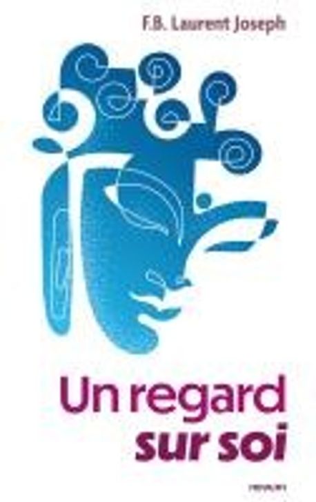 Un regard sur soi | F. B. Laurent Joseph - 교보문고