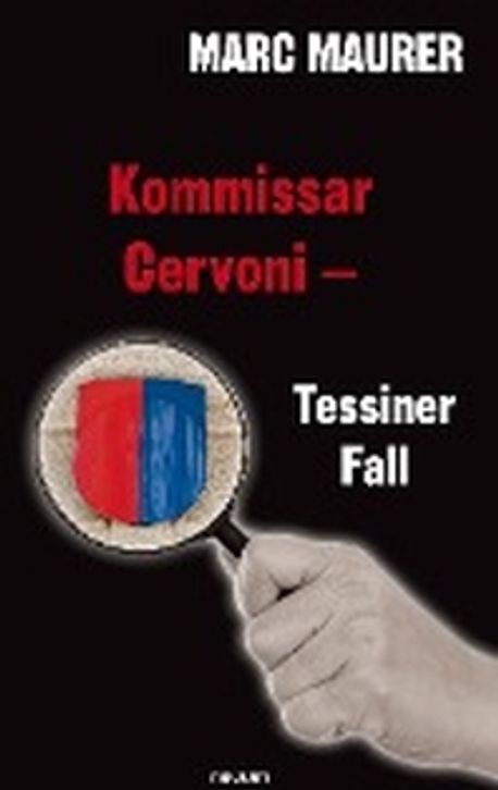 Kommissar Cervoni - Tessiner Fall | Maurer, Marc - 교보문고