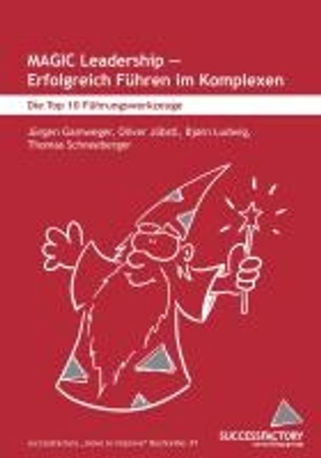 MAGIC Leadership - erfolgreich Fuehren im Komplexen | Gamweger, Juergen ...