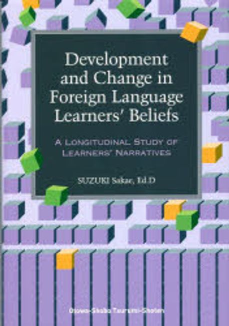 Development and Change in Foreign Language Learners' Beliefs A LONGITUDINAL STUDY OF LEARNERS ...