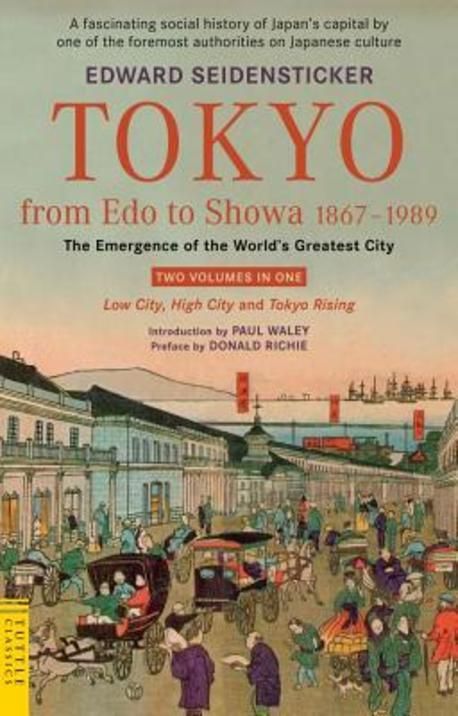 Tokyo from Edo to Showa 1867-1989 : The Emergence of the World's ...