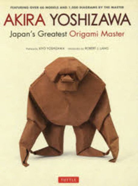 AKIRA YOSHIZAWA JAPAN'S GREATEST ORIGAMI MASTER FEATURING OVER 60 ...
