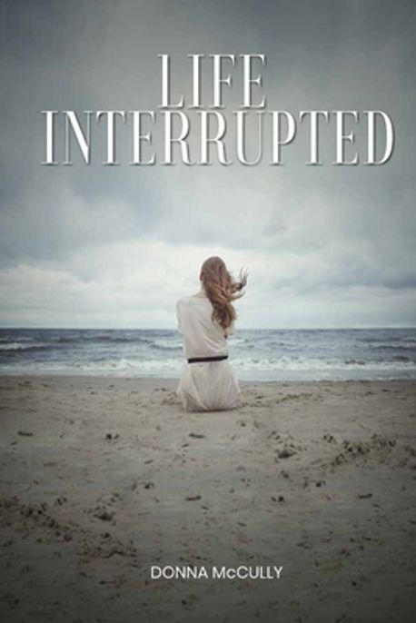Life Interrupted | McCully, Donna M. - 교보문고