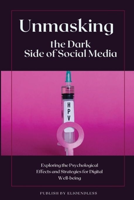 Unmasking the Dark Side of Social Media | Hale, Wayne - 교보문고