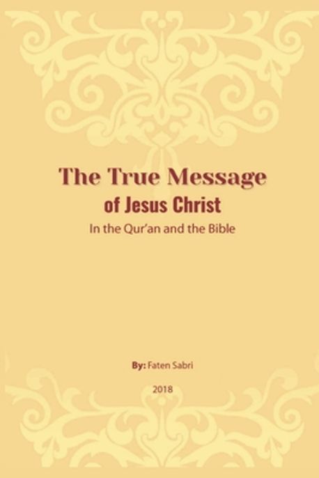 The True Message of Jesus Christ In the Quran and the Bible | Faten ...