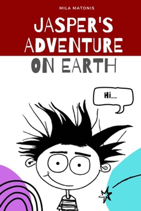 Jasper's Adventure on Earth | Matonis, Mila - 교보문고