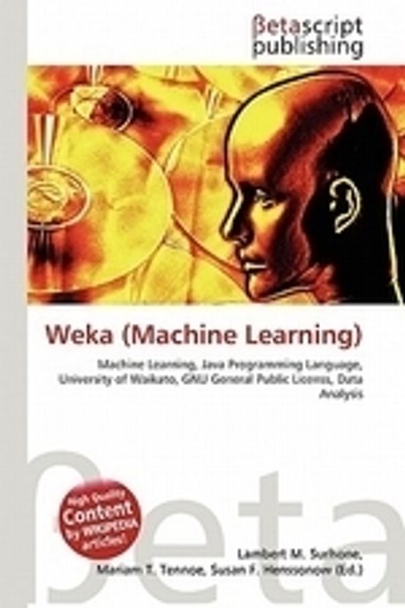 Weka (Machine Learning) | Surhone, Lambert M./Timpledon, Miriam T./Marseken, - 교보문고