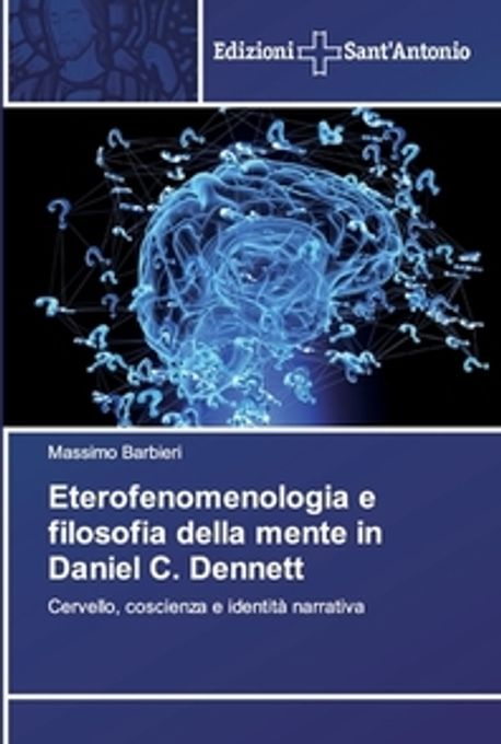 Eterofenomenologia e filosofia della mente in Daniel C. Dennett ...