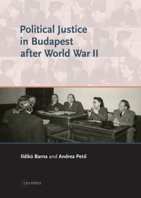 Political Justice in Budapest After World War II | Andrea (Professor ...