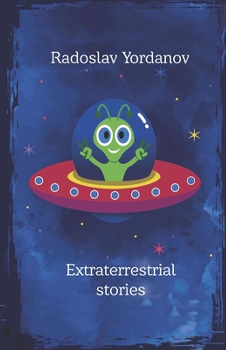 Extraterrestrial Stories | Yordanov, Radoslav - 교보문고