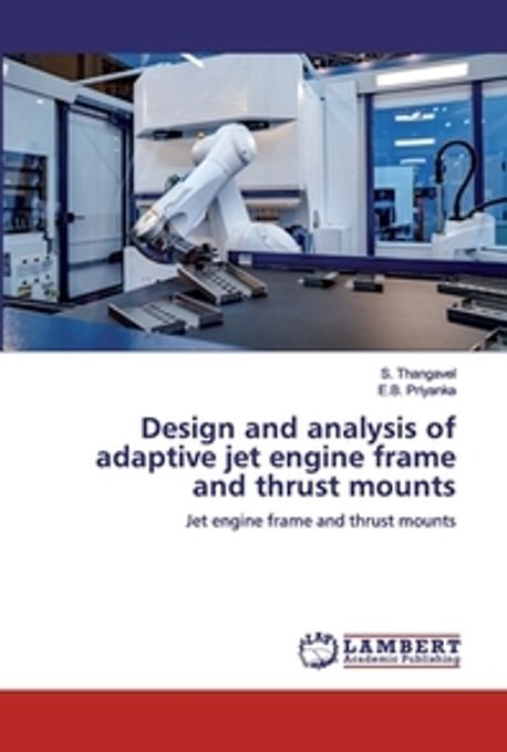 Design and analysis of adaptive jet engine frame and thrust mounts ...
