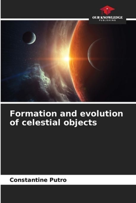 Formation and evolution of celestial objects | Putro, Constantine - 교보문고