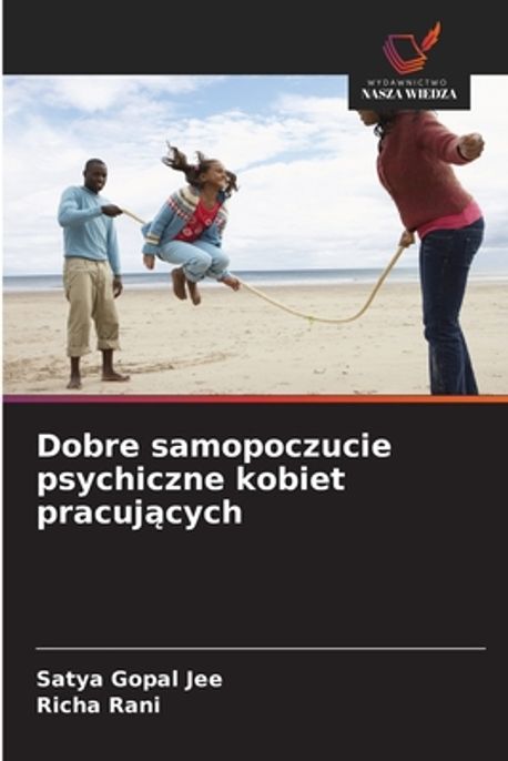 Dobre samopoczucie psychiczne kobiet pracujących | Gopal Jee, Satya - 교보문고