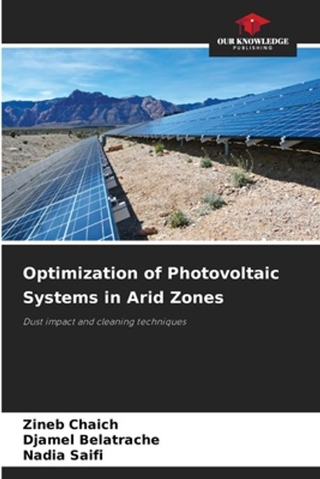 Optimization of Photovoltaic Systems in Arid Zones | Chaich, Zineb - 교보문고