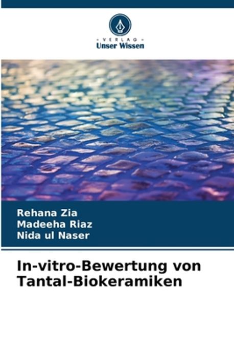 In-vitro-Bewertung von Tantal-Biokeramiken | Zia, Rehana - 교보문고