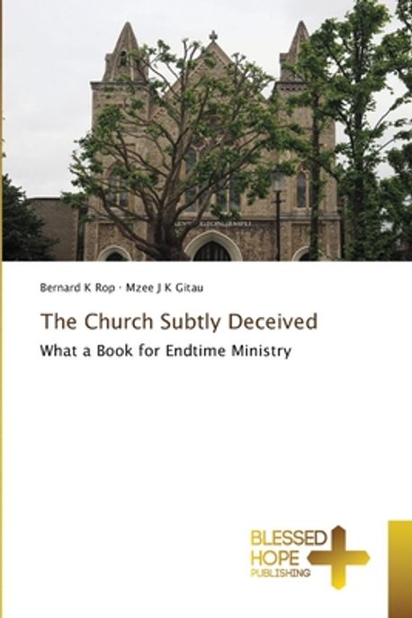 The Church Subtly Deceived | Rop, Bernard K. - 교보문고