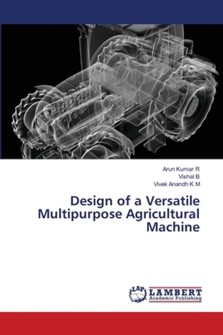 Design of a Versatile Multipurpose Agricultural Machine | R, Arun Kumar ...