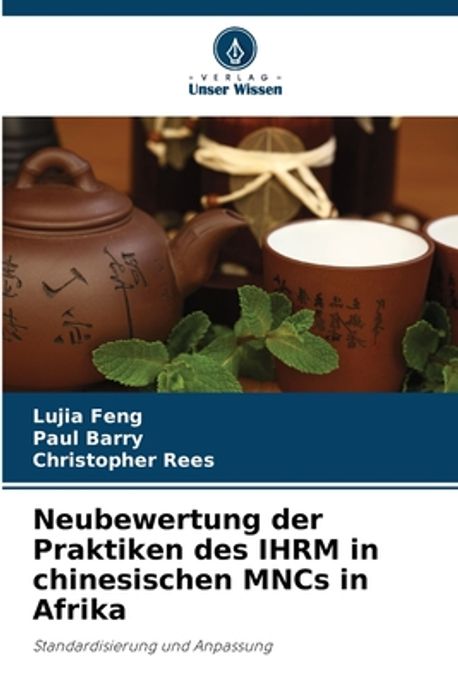 Neubewertung der Praktiken des IHRM in chinesischen MNCs in Afrika ...