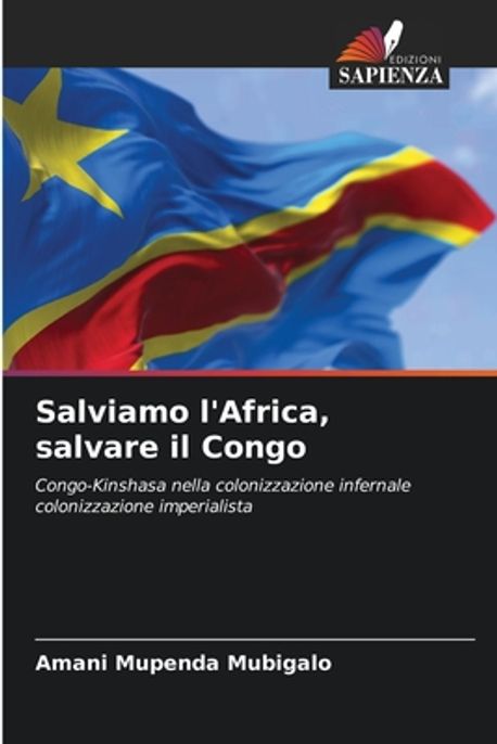Salviamo l'Africa, salvare il Congo | Mubigalo, Amani Mupenda - 교보문고