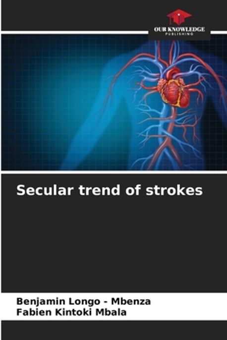 Secular trend of strokes | Longo -. Mbenza, Benjamin - 교보문고