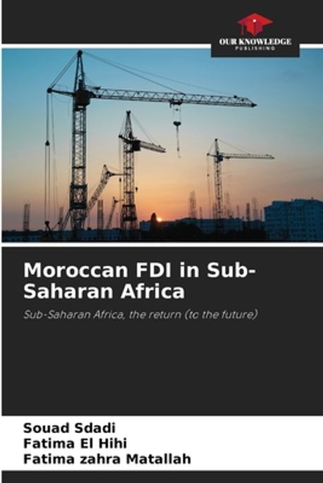 Moroccan FDI in Sub-Saharan Africa | Sdadi, Souad - 교보문고