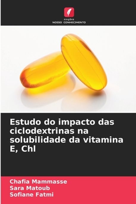 Estudo do impacto das ciclodextrinas na solubilidade da vitamina E, Chl | Mammasse, Chafia - 교보문고