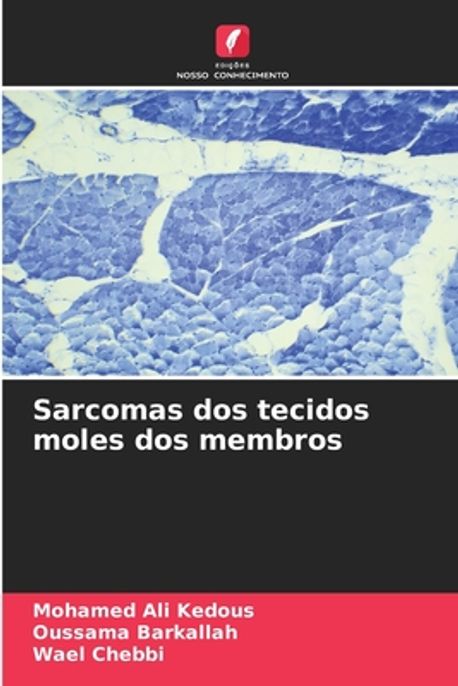 Sarcomas dos tecidos moles dos membros | Kedous, Mohamed Ali - 교보문고