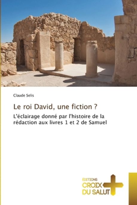 Le roi David, une fiction ? | Selis, Claude - 교보문고