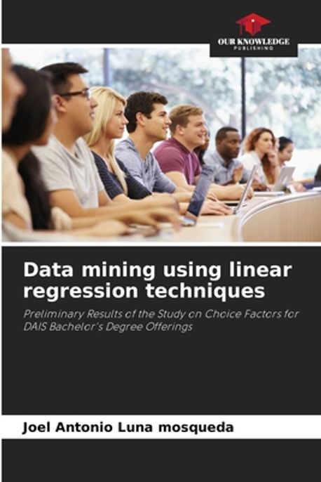 Data mining using linear regression techniques | Luna Mosqueda, Joel ...