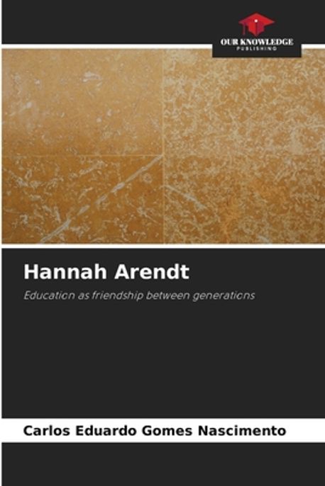 Hannah Arendt | Nascimento, Carlos Eduardo Gomes - 교보문고
