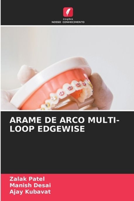 Arame de Arco Multi-Loop Edgewise | Patel, Zalak - 교보문고