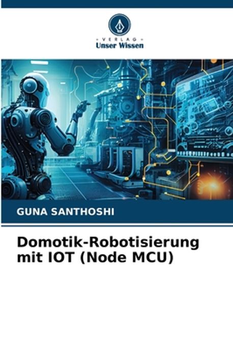 Domotik-Robotisierung mit IOT (Node MCU) | Santhoshi, Guna - 교보문고