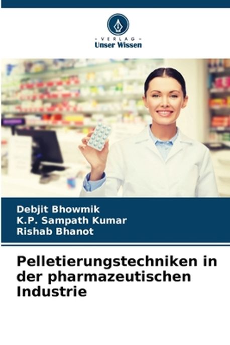 Pelletierungstechniken in der pharmazeutischen Industrie | Bhowmik ...