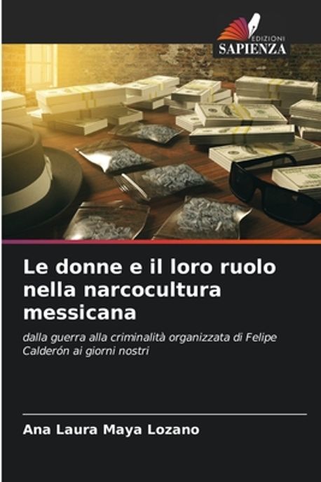 Le donne e il loro ruolo nella narcocultura messicana | Maya Lozano ...