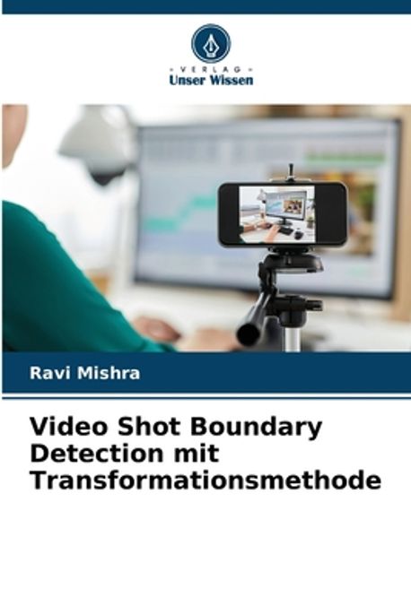 Video Shot Boundary Detection mit Transformationsmethode | Mishra, Ravi - 교보문고