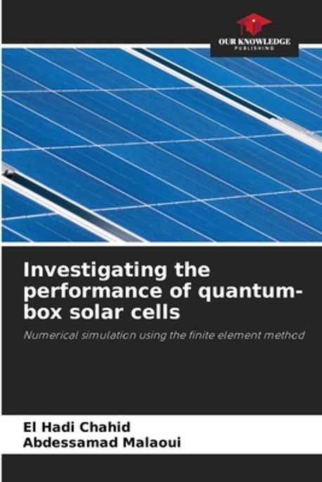 Investigating the performance of quantum-box solar cells | Chahid, El ...