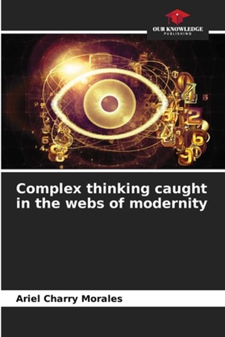 Complex thinking caught in the webs of modernity | Charry Morales, Ariel - 교보문고