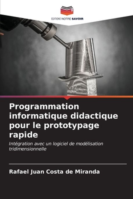 Programmation informatique didactique pour le prototypage rapide | Costa de Miranda, Rafael Juan ...