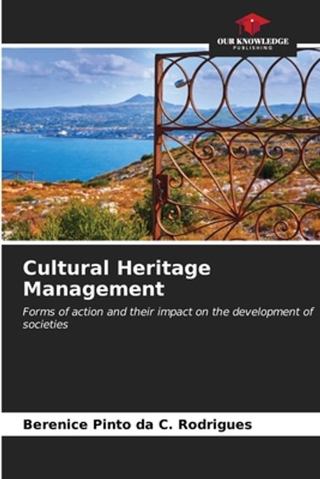 Cultural Heritage Management | Pinto Da C. Rodrigues, Berenice - 교보문고