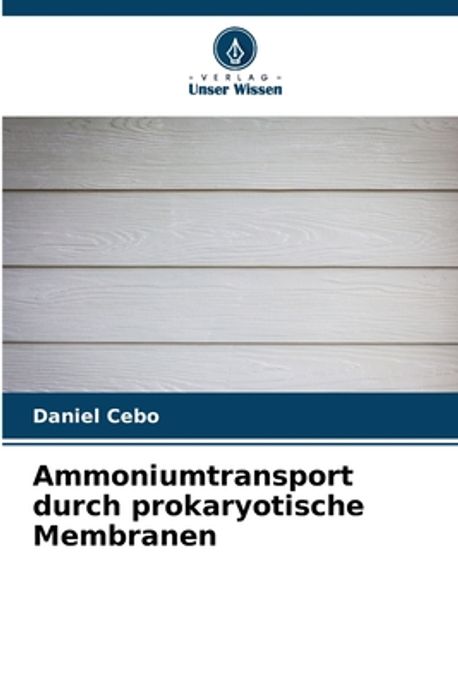 Ammoniumtransport durch prokaryotische Membranen | Cebo, Daniel - 교보문고