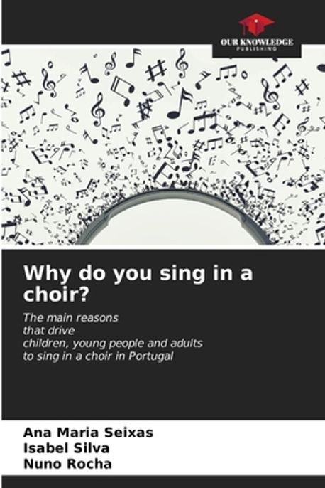 Why do you sing in a choir? | Seixas, Ana Maria - 교보문고
