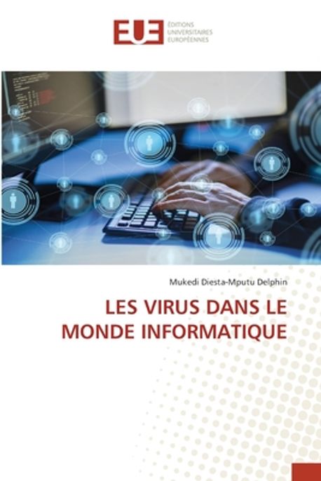 Les Virus Dans Le Monde Informatique | Delphin, Mukedi Diesta-Mputu - 교보문고