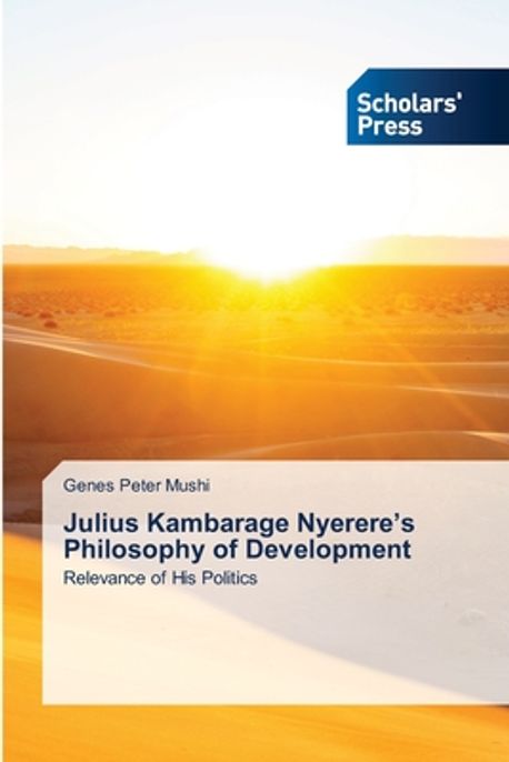 Julius Kambarage Nyerere's Philosophy of Development | Mushi, Genes ...