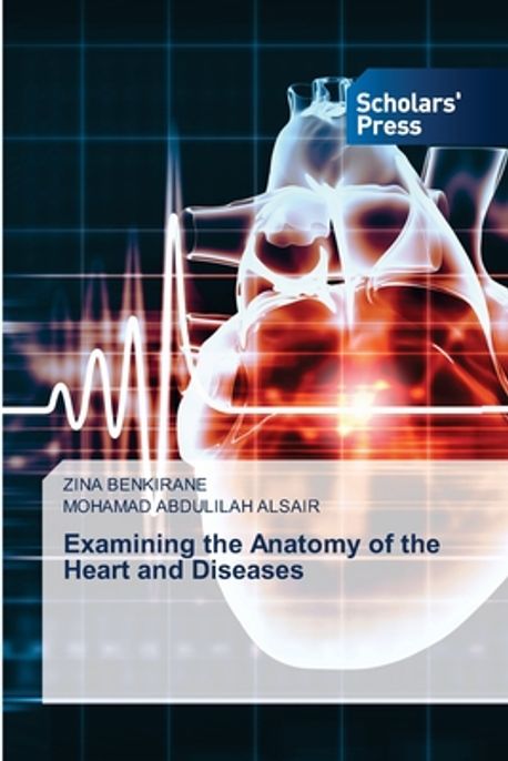 Examining the Anatomy of the Heart and Diseases | Benkirane, Zina - 교보문고