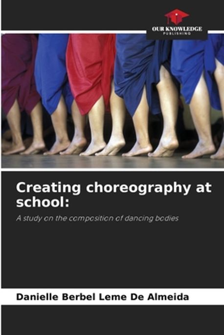 Creating choreography at school | Leme de Almeida, Danielle Berbel - 교보문고