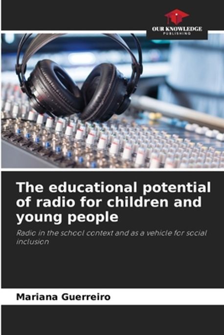 The educational potential of radio for children and young people ...