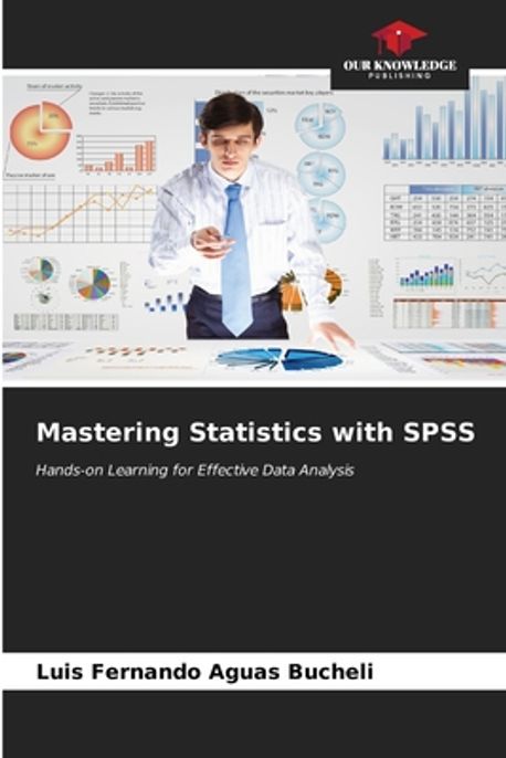 Mastering Statistics with SPSS | Aguas Bucheli, Luis Fernando - 교보문고