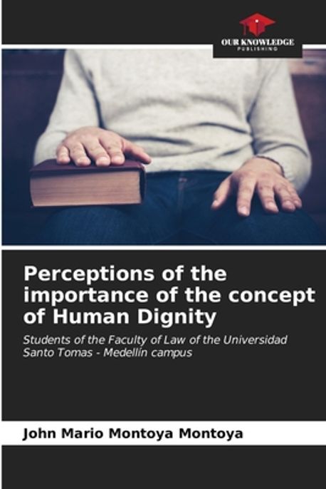 Perceptions of the importance of the concept of Human Dignity | Montoya ...
