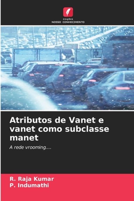 Atributos de Vanet e vanet como subclasse manet | Raja Kumar, R. - 교보문고