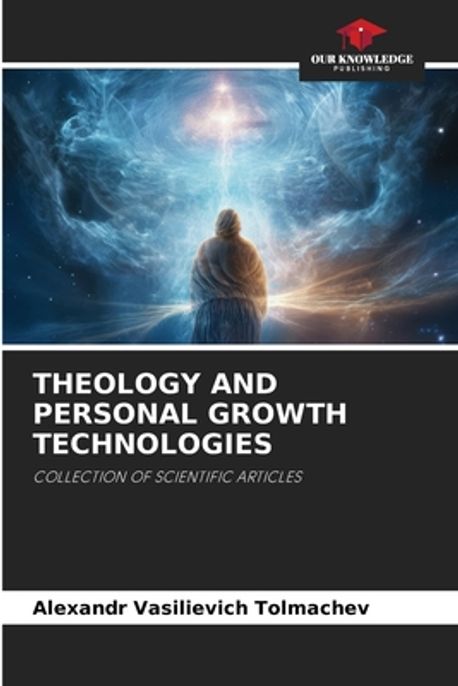 Theology and Personal Growth Technologies | Tolmachev, Alexandr ...